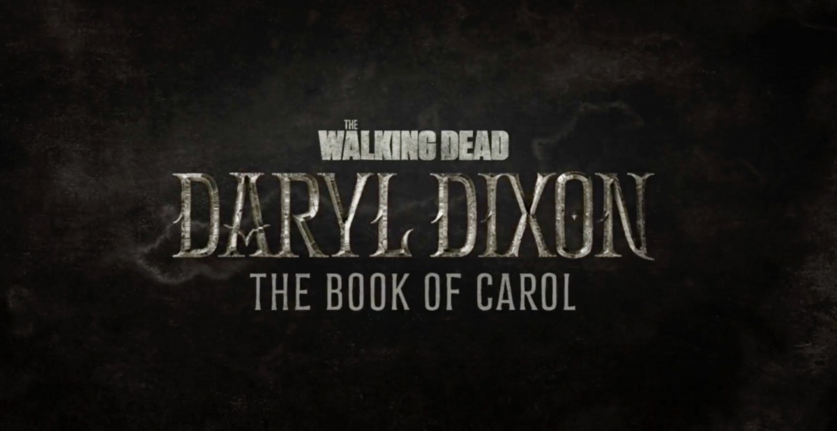 The Walking Dead Daryl Dixon The Book Of Carol Trailer Released As